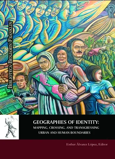 Geographies of Identity: Mapping, Crossing, and Transgressing Urban and Human Boundaries ...